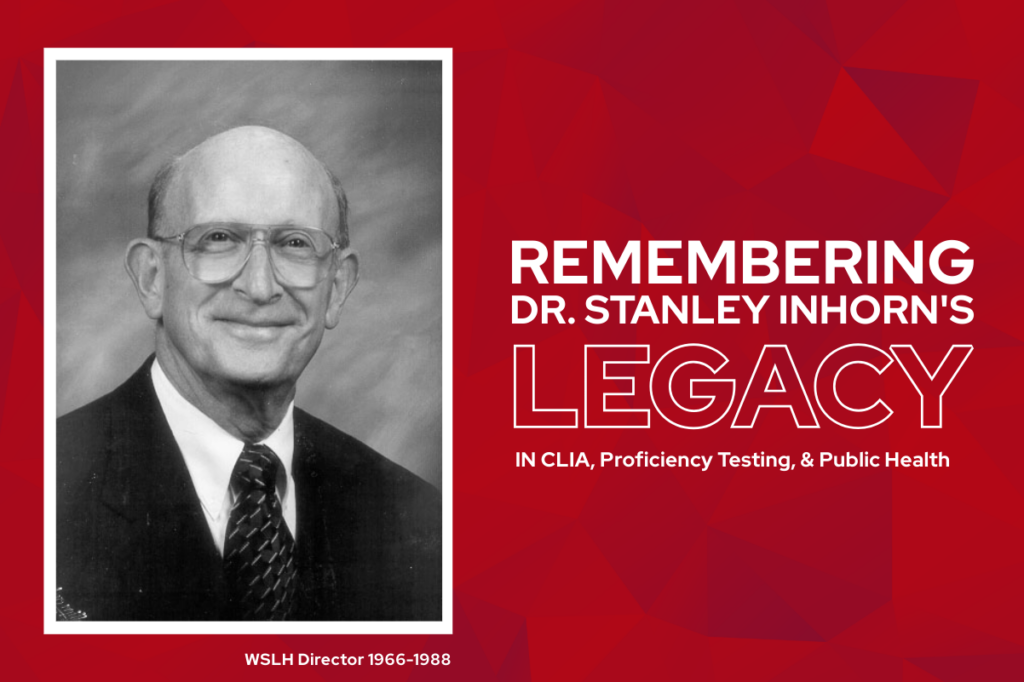 Remembering Dr. Stanley Inhorn's Legacy | WSLH Proficiency Testing